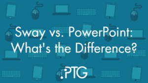 Sway vs. PowerPoint: What's the difference? | Palmetto Technology Group